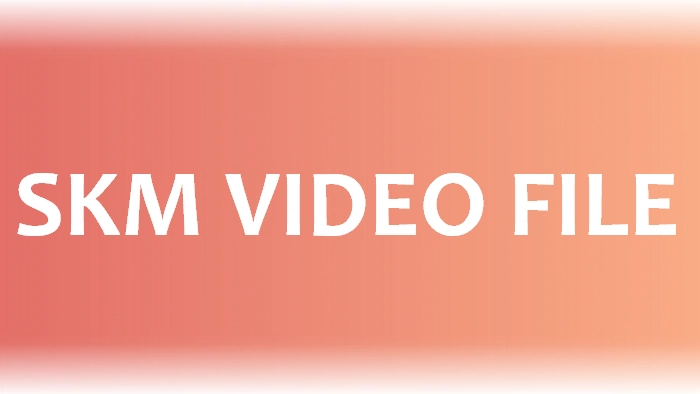 What is an SKM Video and How to Open or Convert It