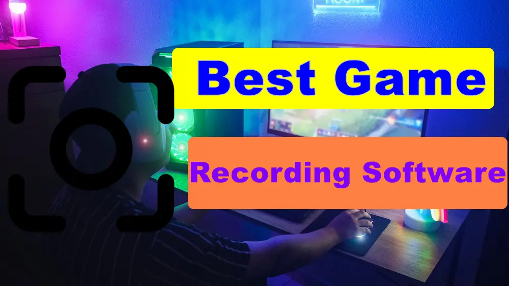 11 Best Game Recording Software for Windows in 2024