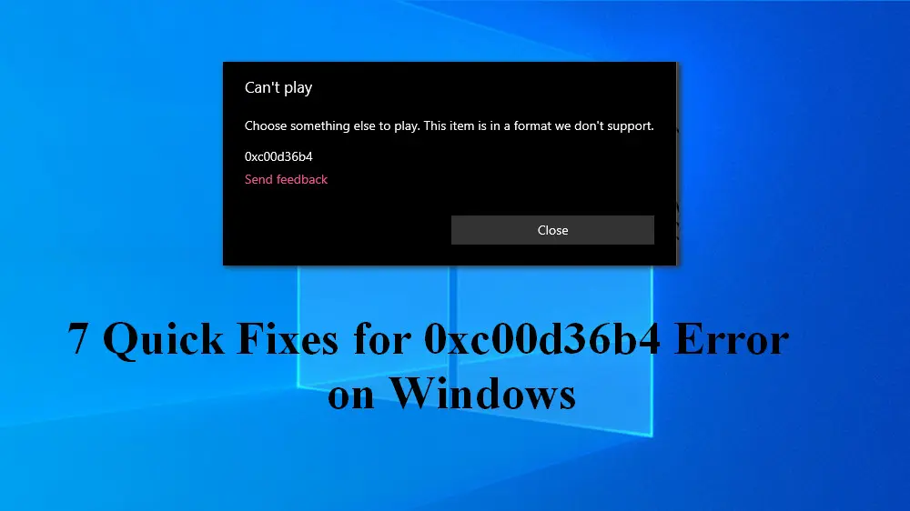 Guide 7 Quick Fixes For 0xc00d36b4 Error On Windows