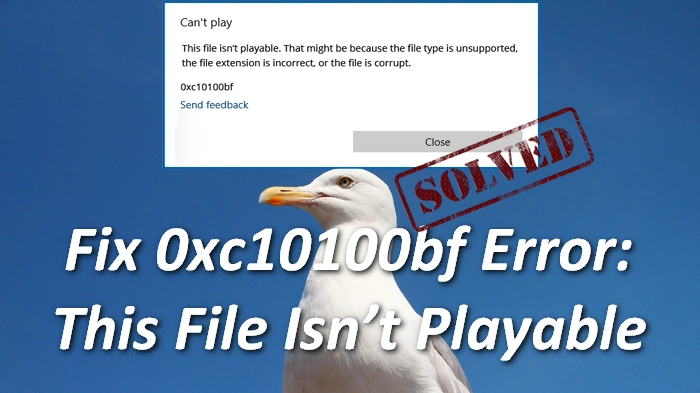 How to Fix 0xc10100bf Error: This File Isn’t Playable?
