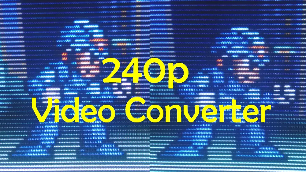 Simple 240P Converter to Convert Videos from/to 240P