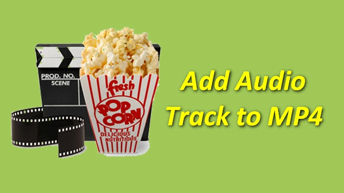 A Simple, Fast Way to Add Audio Track to MP4