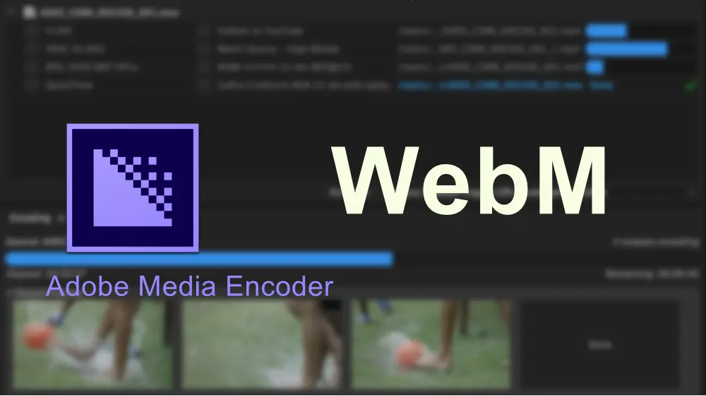 How to Make Adobe Media Encoder Support WebM Video? | 2025