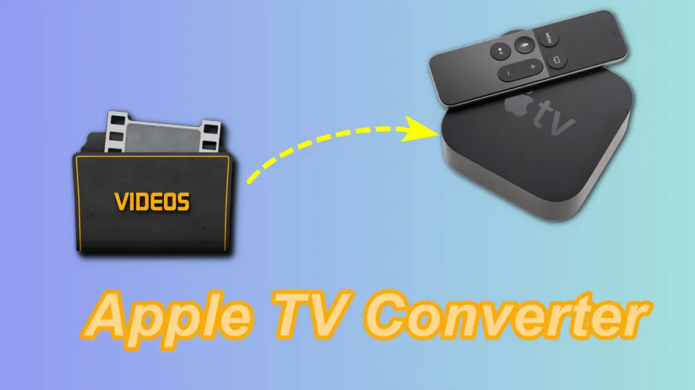 The Easiest Way to Convert Videos to Play on Apple TV