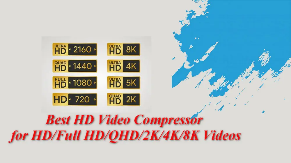 Best HD Video Compressor for HD/Full HD/QHD/2K/4K/8K Videos