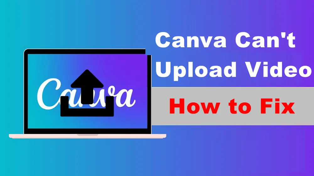 Canva Not Uploading Video? 11 Best Ways to Fix it!