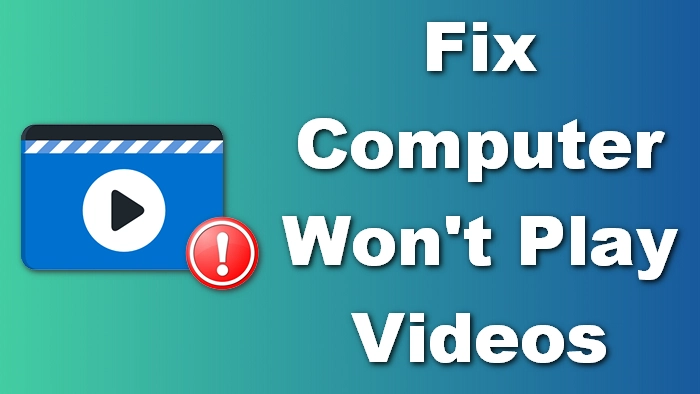 8 Effective Ways to Fix Computer Won't Play Videos