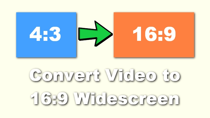 How To Convert Video From 4 3 To 16 9 Widescreen 