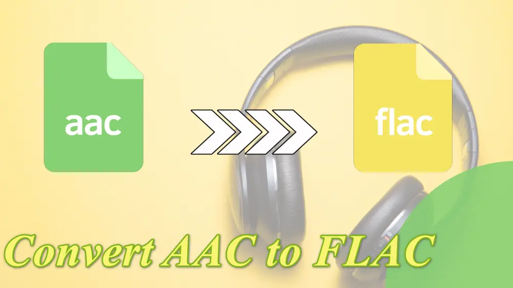 How to Convert AAC to FLAC Easily? [Batch Support]