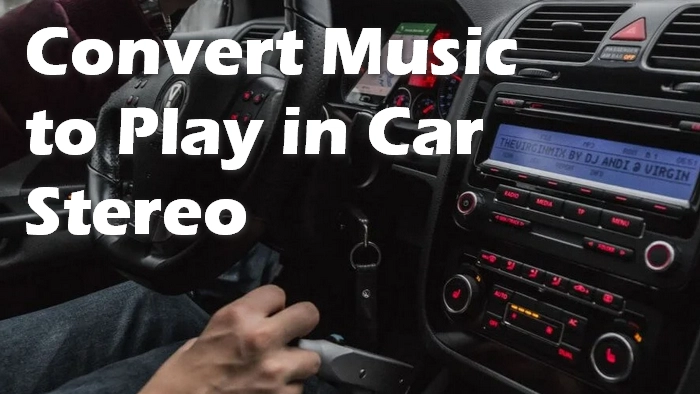 How to Convert Audio to Play in Car Stereo via USB?