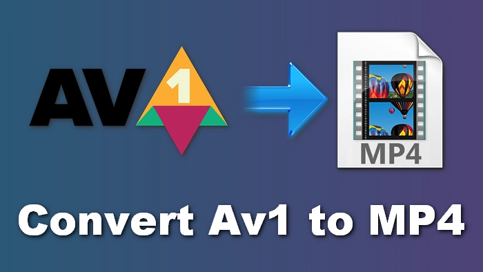How to Convert AV1 to MP4 (HEVC/AVC/MPEG-4) Files?