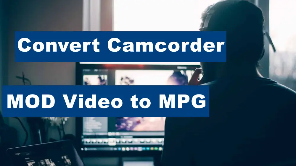 How to Convert MOD to MPG for Free on Windows?