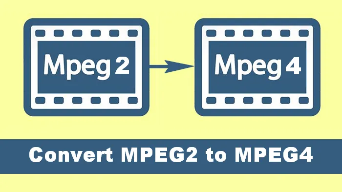 Fastest Way to Convert MPEG2 to MPEG4 on Windows Fastest Way to Convert MPEG2 to MPEG4 on Windows
