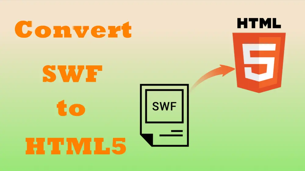 How to Convert SWF to HTML5 Efficiently? | 2 Ways How to Convert SWF to HTML5 Efficiently? | 2 Ways