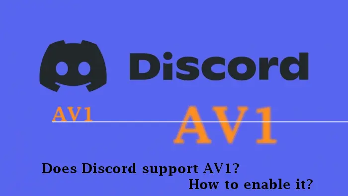 Does Discord Support AV1? How to Enable Discord AV1 Settings?