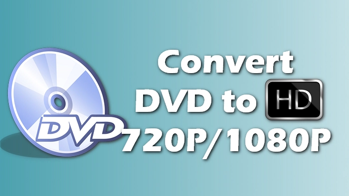 How to Convert DVD to HD Video?