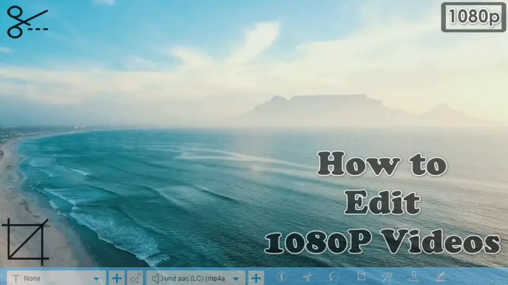 How to Edit 1080P Videos with an Efficient 1080P Video Editing App?
