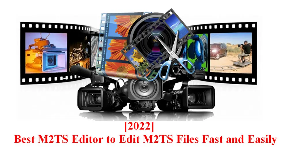Best M2TS Editor to Edit M2TS Files Fast and Easily