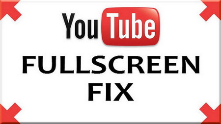 How to Fix YouTube Fullscreen Problem