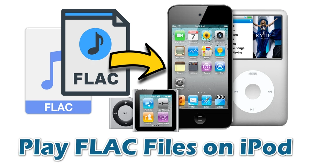 How to Play FLAC Files on Any iPod Models?