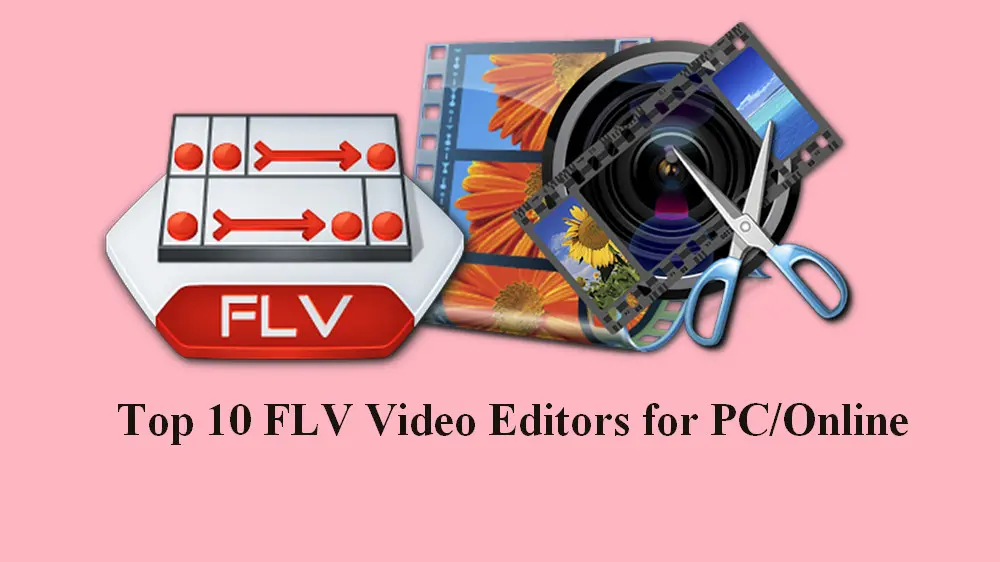 (Updated 2025) Top 10 FLV Video Editors on PC and Online