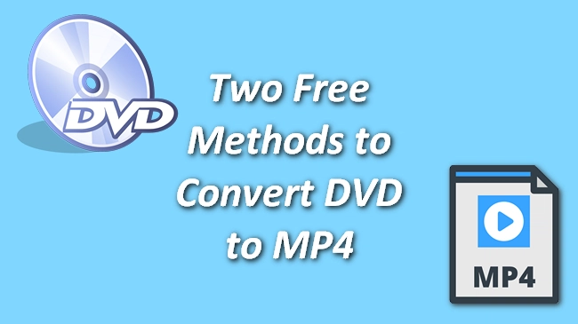 How to Convert DVD to MP4 for Free in Windows 10/11