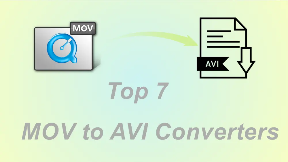 Top 7 and Free MOV to AVI Converters in 2024