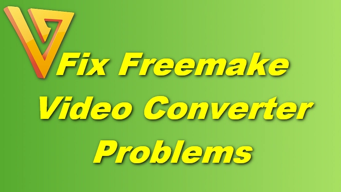 Freemake Video Converter Not Working? Here’s What to Do