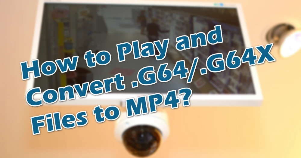 How to Convert G64 or G64X Files to MP4?