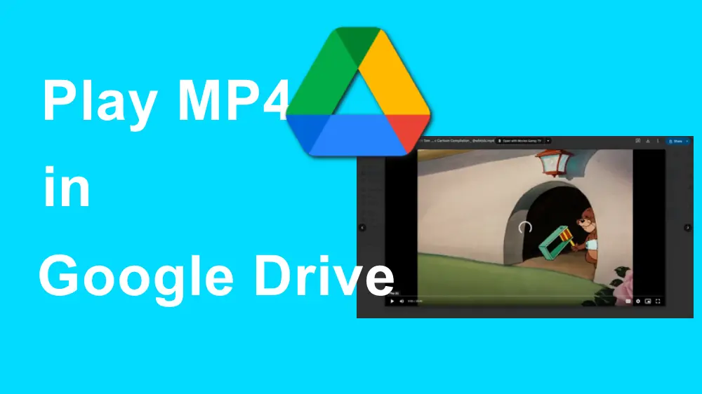 How to Play MP4 in Google Drive without Error?