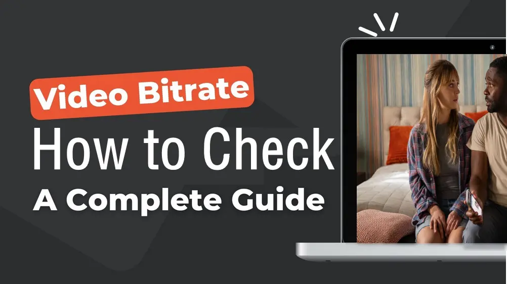 Full Guide on How to Check Bitrate of Video on Windows and Mac