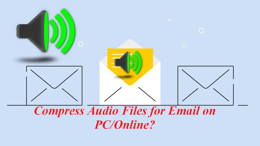 5 Easy and Free Ways to Compress Audio Files for Email