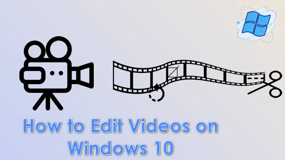 How to Edit Videos on Windows 10? | 2025