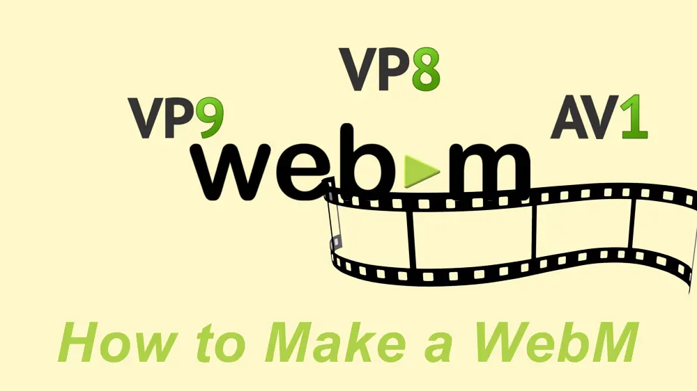 Top 6 WebM Makers: How to Make a WebM File from Videos/Images?