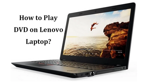 How to Play DVD on Lenovo Laptop?