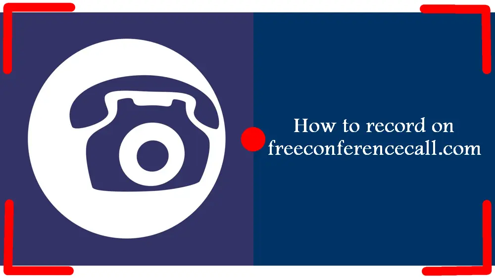 How to Record a Call on FreeConferenceCall.com – Two Ways