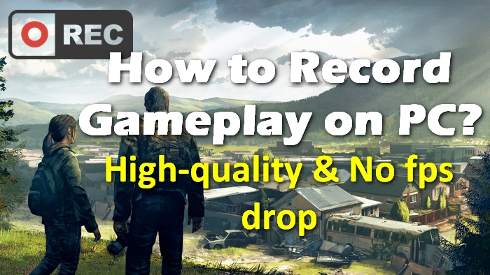 How to Record Gameplay on PC? (6 Ways)