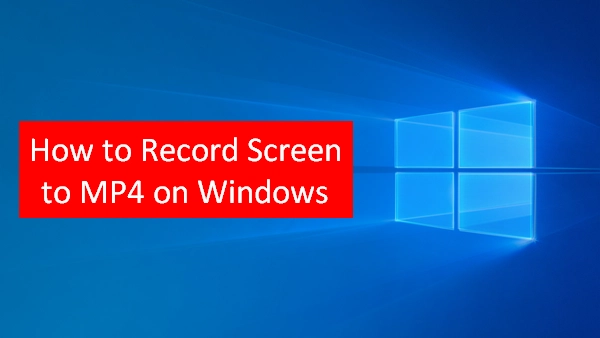 How to Record MP4 on Windows?