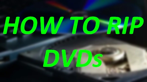 How to Rip a DVD Step-by-step [Windows/Mac]