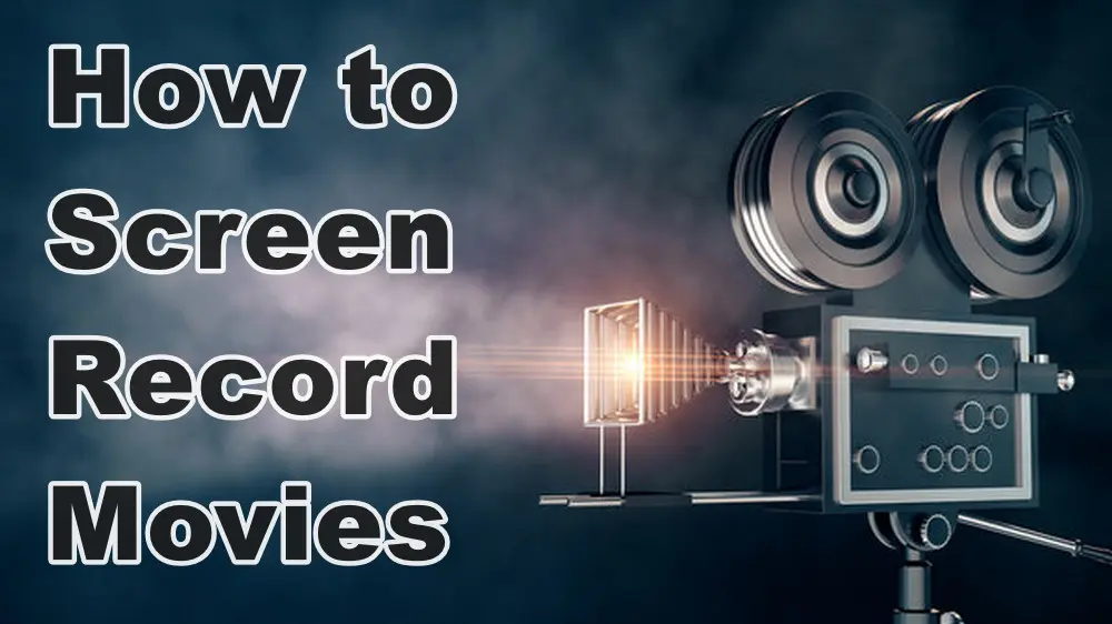 How to Screen Record Movies on PC, Mac, and Mobiles?