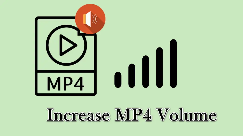 MP4 Volume Booster Increase MP4 Volume Efficiently