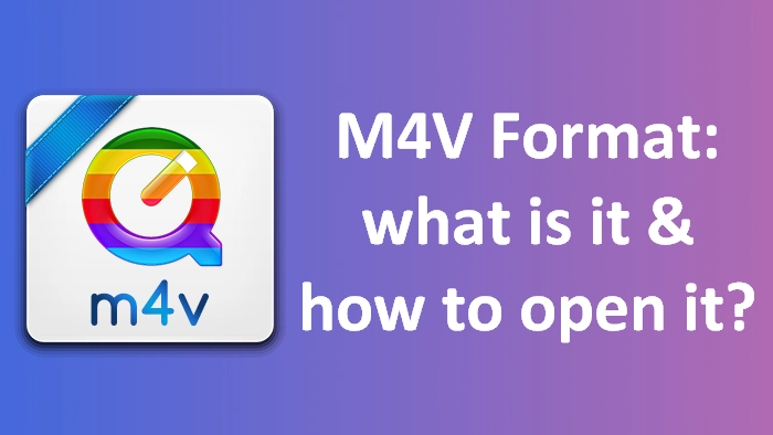 What is an M4V File and How to Open It?