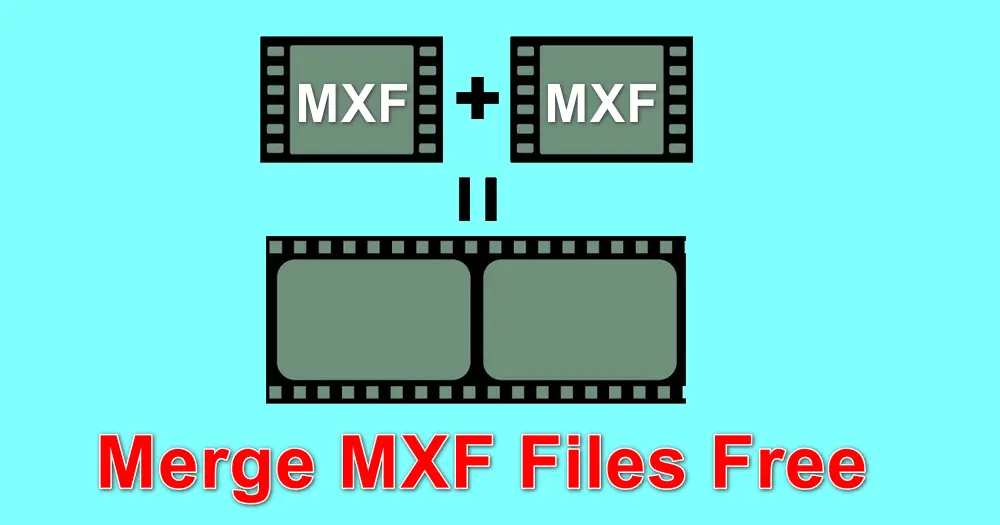 How to Merge MXF Files Free into One?
