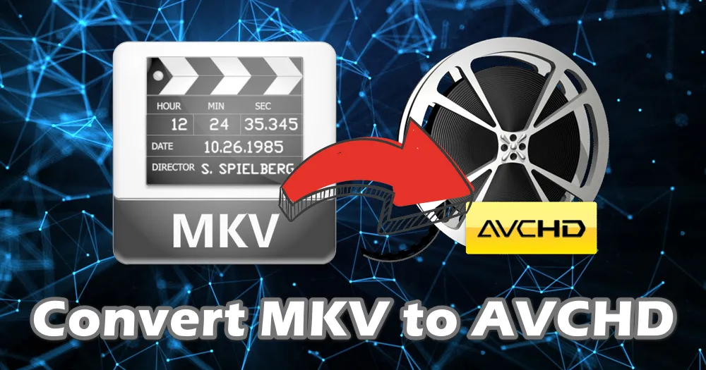 How to Convert MKV to AVCHD Easily and Quickly? How to Convert MKV to AVCHD Easily and Quickly?