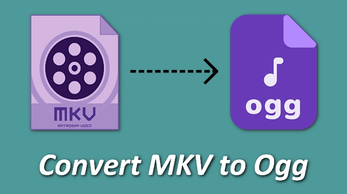 How to Convert MKV to Ogg Format?