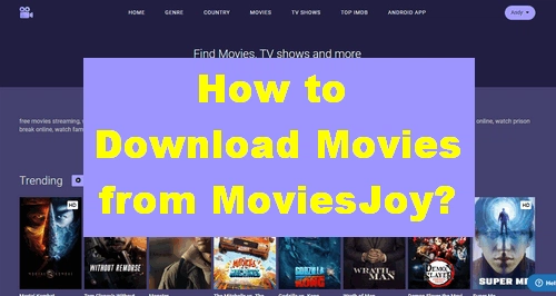 [MoviesJoy Downloader] How to Download Movies from MoviesJoy?