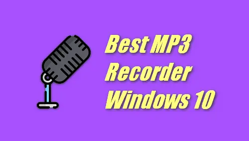 Top 6 MP3 Recorder Windows 10 – Record MP3 Files Easily