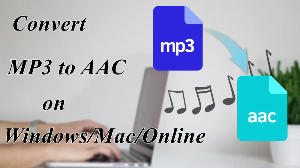 How to Convert MP3 to AAC Online & Offline?
