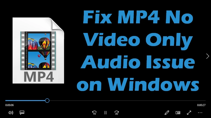 How to Fix MP4 Only Plays Audio? How to Fix MP4 Only Plays Audio?