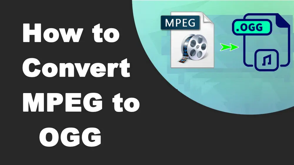 How to Convert MPEG to OGG on PC and Online?